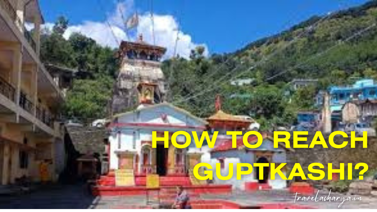 Guptkashi Uttarakhand Travel Guide
