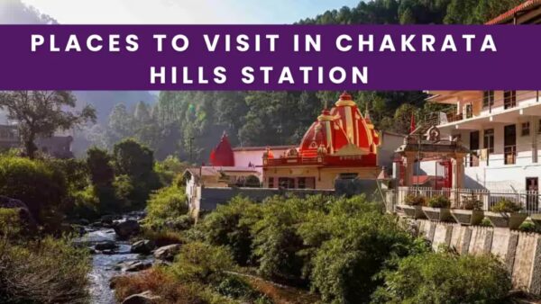 Chakrata Hill Station - Complete Travel Guide