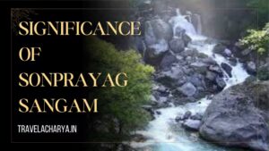 Sonprayag Uttarakhand - Complete Guide