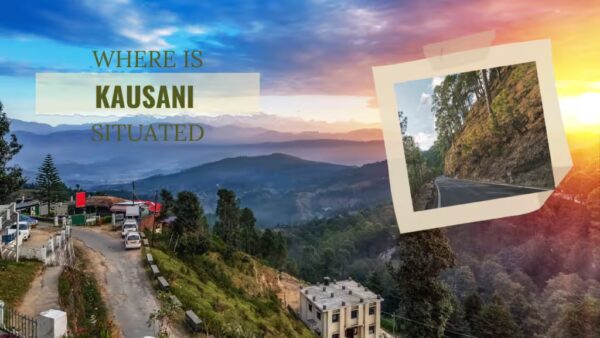 Kausani, Uttarakhand - Complete Travel Guide